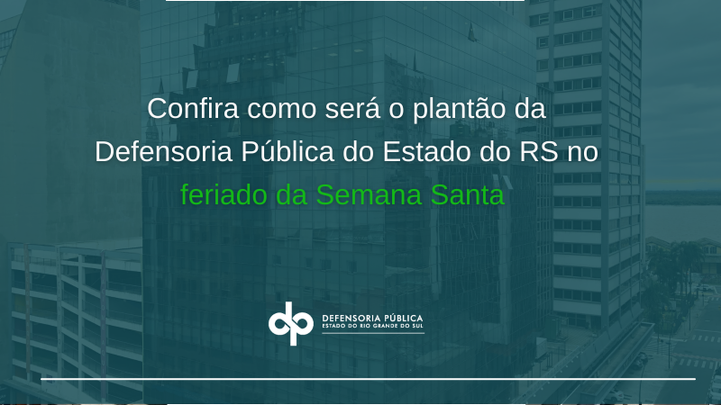 DPE/RS atuará em regime de plantão no feriado da Semana Santa ... DPE/RS atuará em regime de plantão no feriado da Semana Santa ...